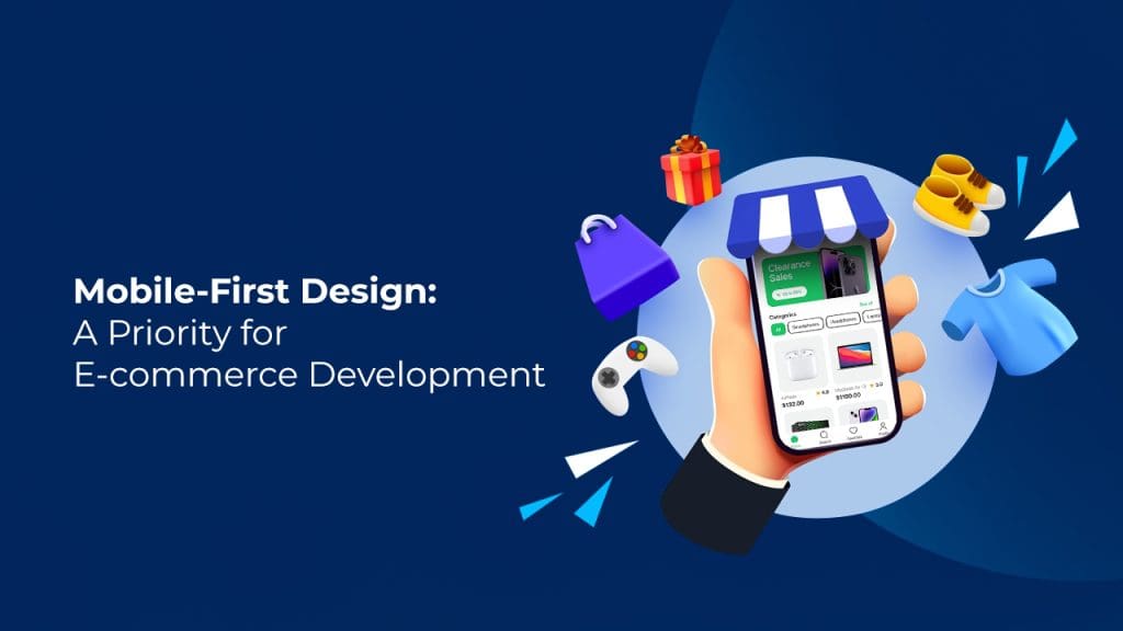 Mobile-First Design: A Key to E-commerce Development Success